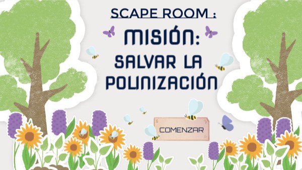 Scape Room . Misión: Salvar la Polinización | Genially