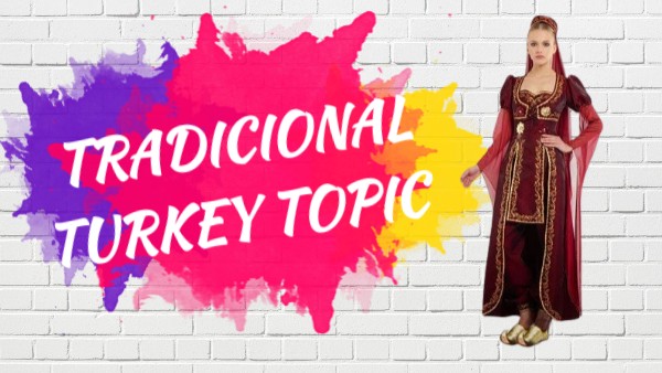 TRADICIONAL TURKEY TOPIC | Genially