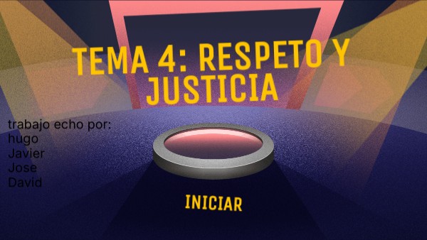 tema 4: respeto y justicia | Genially