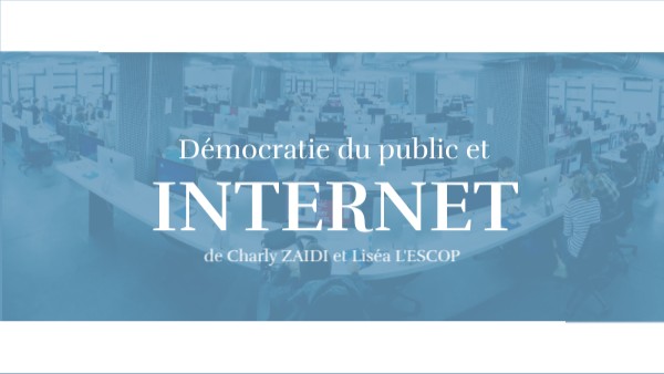 Démocratie du public et Internet | Genially