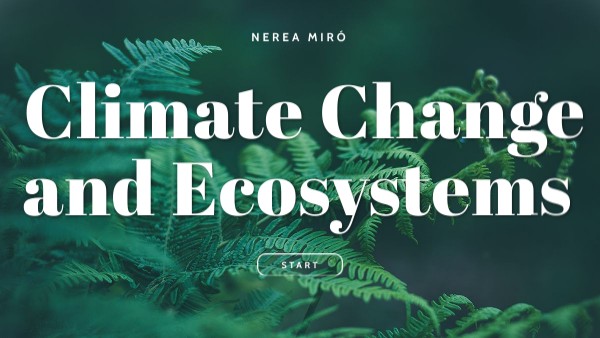 Climate Change and Ecosystems | Genially