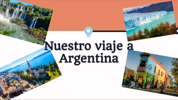 Nuestro viaje a Argentina | Genially