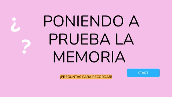 PONIENDO A PRUEBA LA MEMORIA | Genially