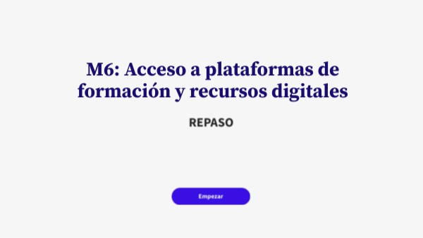 M6: Acceso a plataformas de formación y recursos digitales | Genially