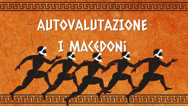 AUTOVALUTAZIONE I macedoni | Genially