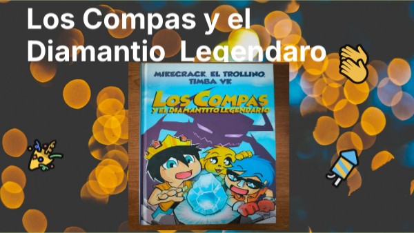 Los Compas y el Diamantio Legendaro | Genially