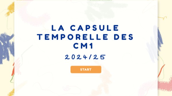 La capsule temporelle des CM1 | Genially