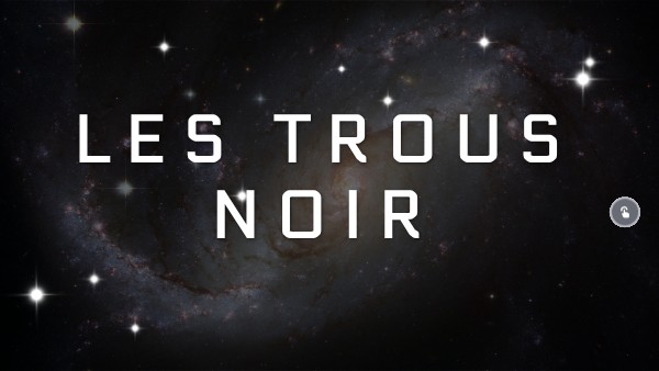 Les Trous Noir 1 | Genially