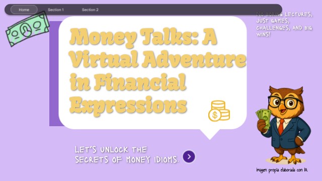 Money Talks: A Virtual Adventure in Financial Expressions | Genially
