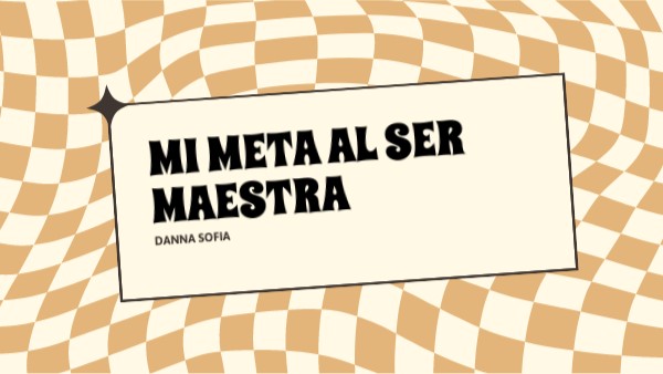 mi meta al ser maestra | Genially