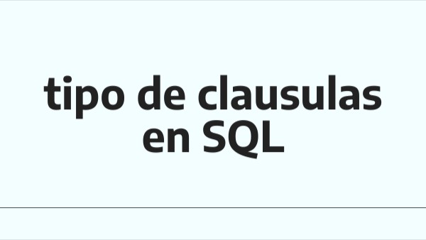 tipo de clausulas en SQL | Genially