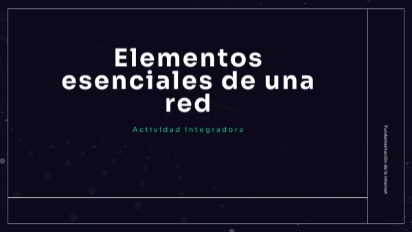 Elementos esenciales de una red | Genially
