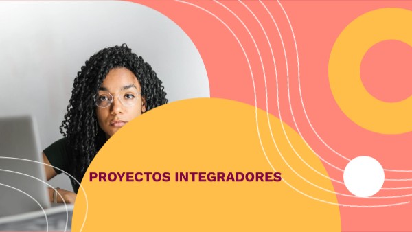 PROYECTOS INTEGRADORES | Genially