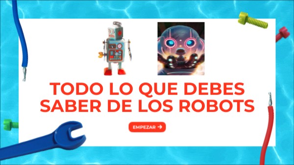 TODO LO QUE DEBES SABER DE LOS ROBOTS | Genially