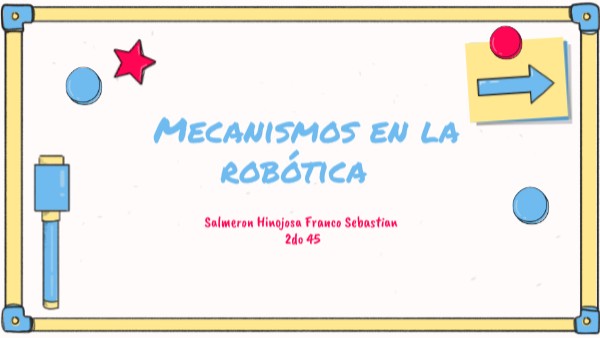 Mecanismos en la robótica | Genially