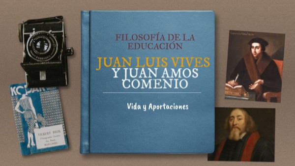 Juan Luis Vives y Juan Amos Comenio | Genially