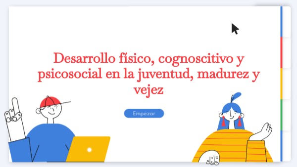 Desarrollo físico, cognoscitivo y psicosocial en la juventud, madurez y vejez | Genially