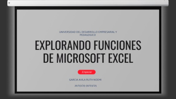 EXPLORANDO FUNCIONES DE MICROSOFT EXCEL | Genially