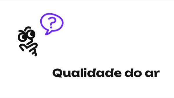 Qualidade do ar | Genially