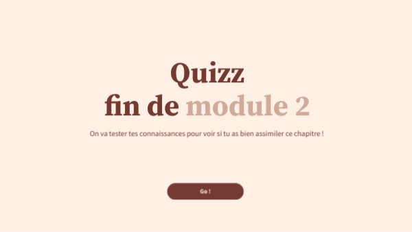 QUIZZ FIN DE MODULE 2 Gang du montage | Genially