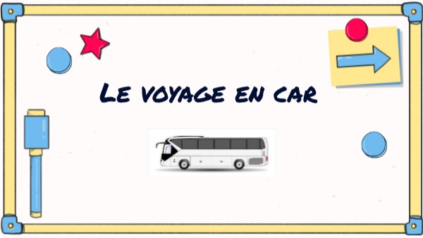 Le voyage en car | Genially