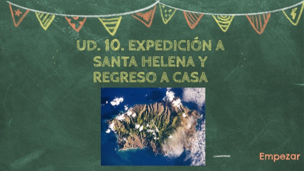 UD. 10. EXPEDICIÓN A SANTA HELENA Y REGRESO A CASA | Genially