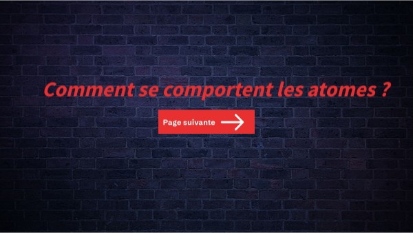 Comment se comportent les atomes ? | Genially