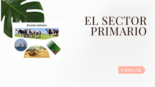 EL SECTOR PRIMARIO | Genially