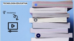 TECNOLOGÍA EDUCATIVA | Genially