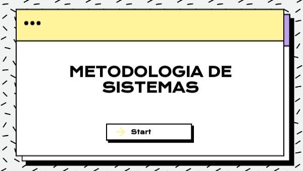 METODOLOGIA DE SISTEMAS | Genially