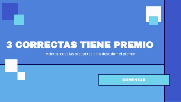 3 CORRECTAS TIENE PREMIO | Genially