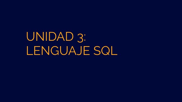 UNIDAD 3: LENGUAJE SQL | Genially