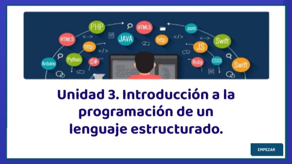 Unidad 3. Introducción a la programación de un lenguaje estructurado. | Genially