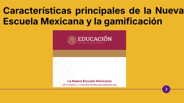 Características principales de la Nueva Escuela Mexicana y la gamificación | Genially