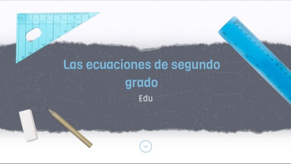 Las ecuaciones de segundo grado | Genially