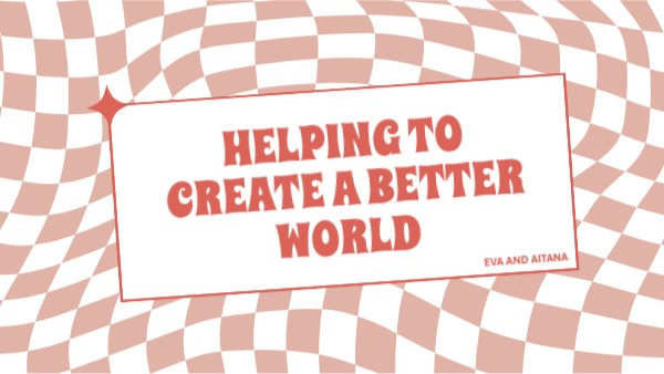 helping to create a better world | Genially