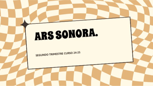ARS SONORA . SEGUNDO TRIMESTRE 24-25 | Genially