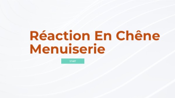 Réaction En Chêne Menuiserie | Genially