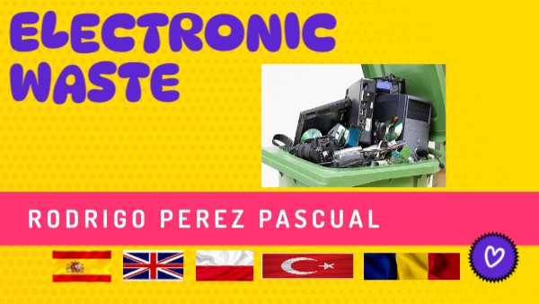 ELECTRONIC WASTE_RODRIGO_PEREZ | Genially