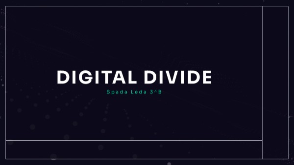 DIGITAL DIVIDE | Genially