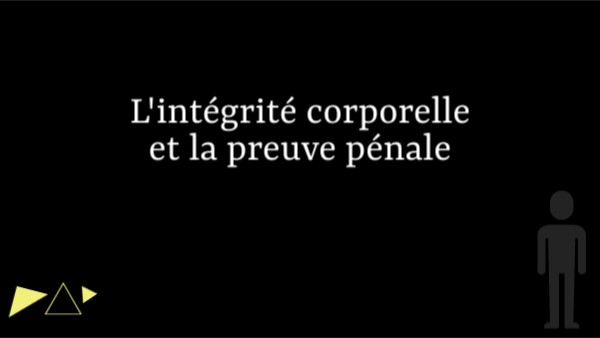 L'intégrité corporelle et la preuve pénale | Genially