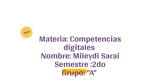 Materia: Competencias digitales Nombre: Mileydi Sarai Semestre :2do Grupo: "A" | Genially