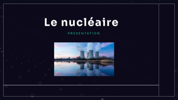 Le nucléaire | Genially