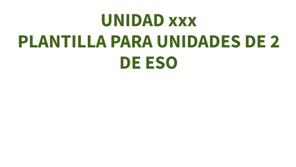 UNIDAD xxx PLANTILLA PARA UNIDADES DE 2 DE ESO | Genially