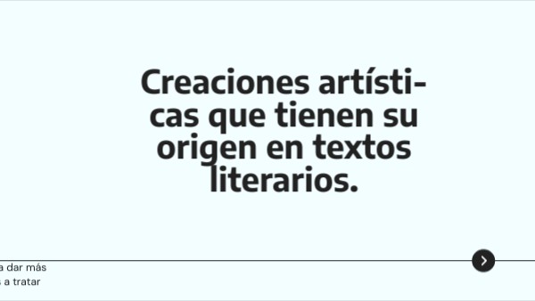 Creaciones artísti- cas que tienen su origen en textos literarios. | Genially