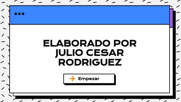ELABORADO POR JULIO CESAR RODRIGUEZ | Genially