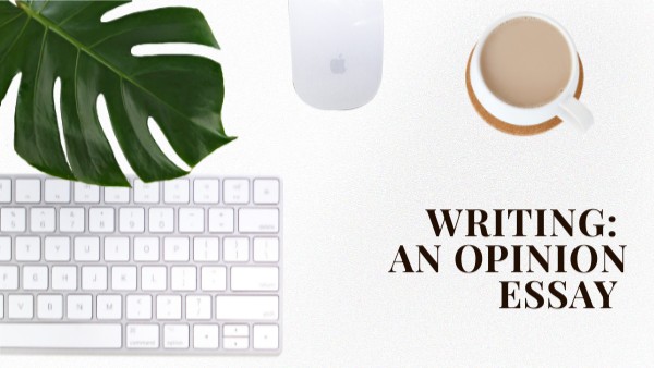 (1º BACH) WRITING: AN OPINION ESSAY. | Genially