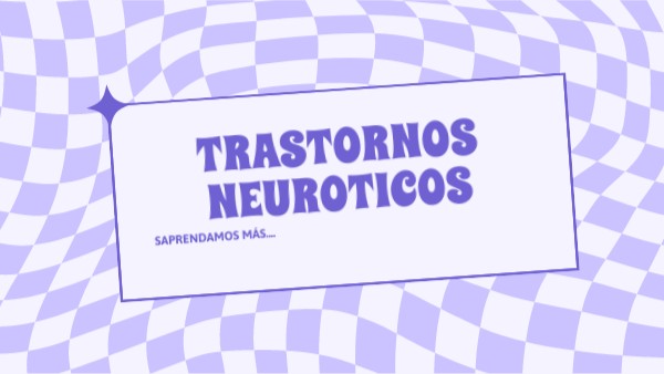 Trastornos neuroticos | Genially
