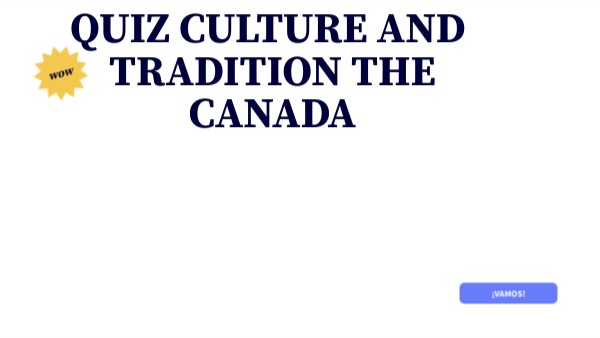 QUIZ CULTURE AND TRADITION THE CANADA | Genially