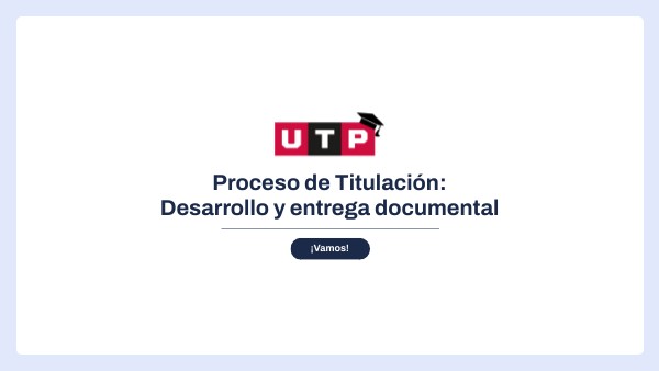 Proceso de Titulación: Desarrollo y entrega documental | Genially